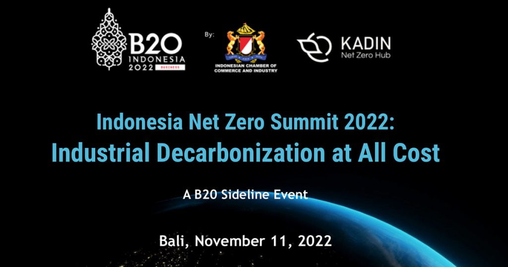 Indonesia Net Zero Summit 2022: Industrial Decarbonization at All Cost - Highlights - KADIN Net ...
